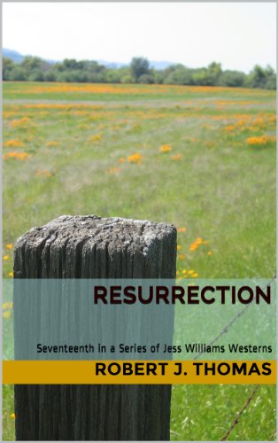 RESURRECTION: Seventeenth in a Series of Jess Williams Westerns (A Jess ...