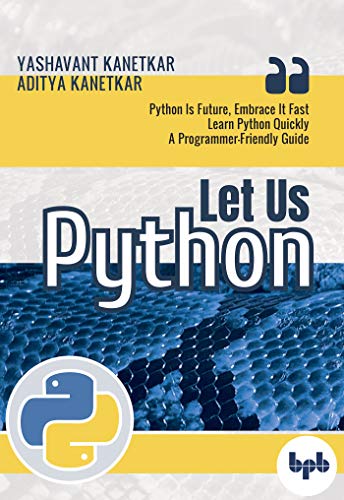 Let Us Python: Python Is Future, Embrace It Fast eBook : Kanetkar, Yashavant, Kanetkar, Aditya ...