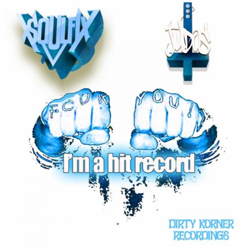 Play Fcuk You Im A Hit Record by SoulFix & JuDos on Amazon Music