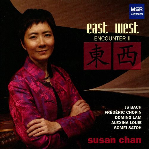 Écouter East West Encounter II - Piano Music by Bach, Chopin, Lam, Louie & Satoh par Susan Chan ...