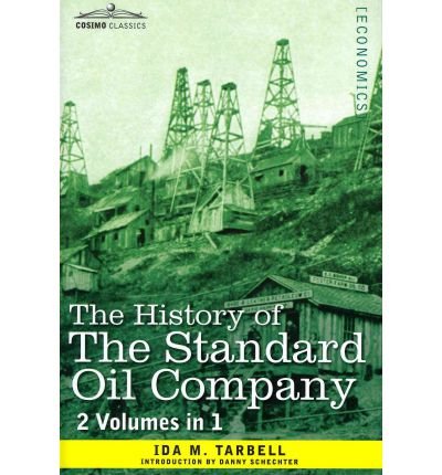 [The History of the Standard Oil Company (2 Volumes in 1)] [By: Tarbell ...
