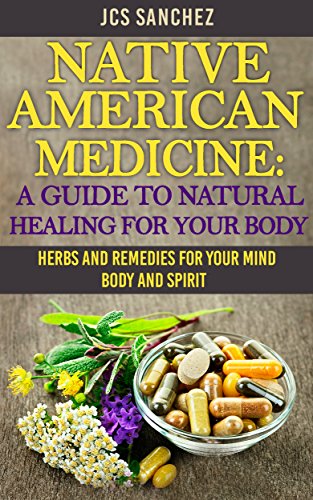 Native American Medicine: A Guide To Natural Healing For Your Body ...
