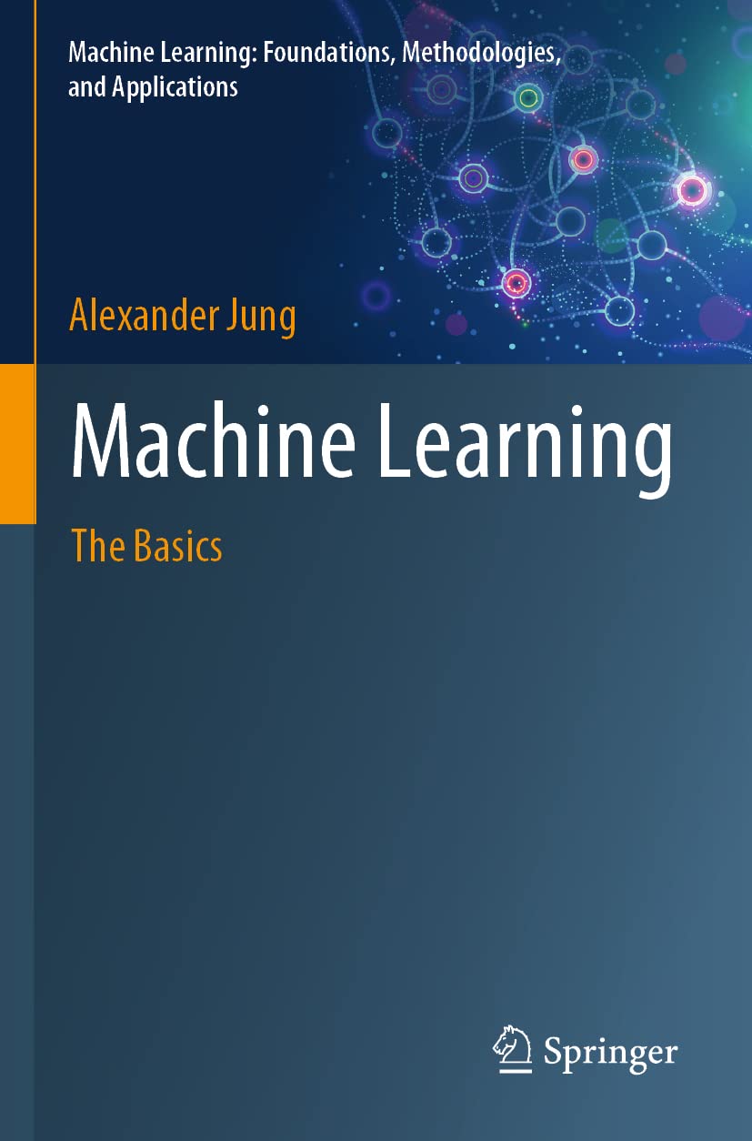 Machine Learning The Basics Machine Learning Foundations Methodologies And