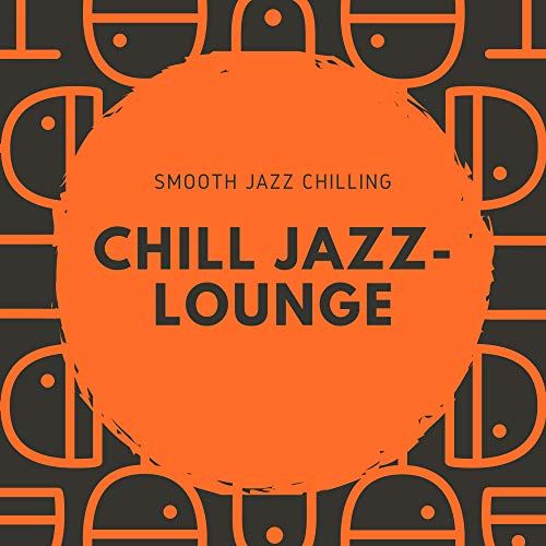 Amazon.com: Smooth Jazz Chilling : Chill Jazz-Lounge: Digital Music