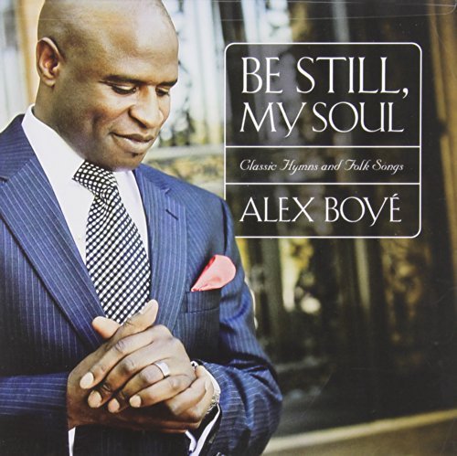 Be Still, My Soul: Classic Hymns and Folk Songs by Alex Boye' (2009-10 ...