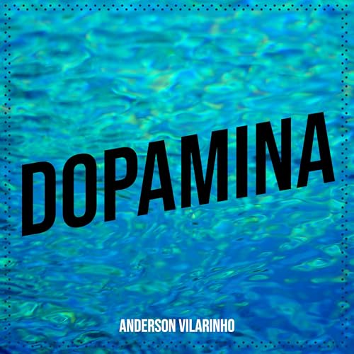 Dopamina by Anderson vilarinho on Prime Music