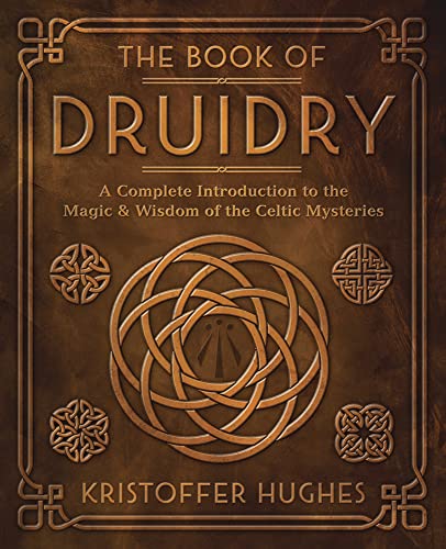 The Book of Druidry: A Complete Introduction to the Magic & Wisdom of ...