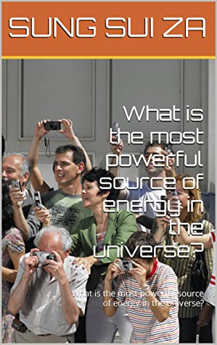 What is the most powerful source of energy in the universe?: What is ...