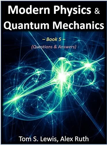 Modern Physics & Quantum Mechanics - Book 5: Questions & Answers eBook ...