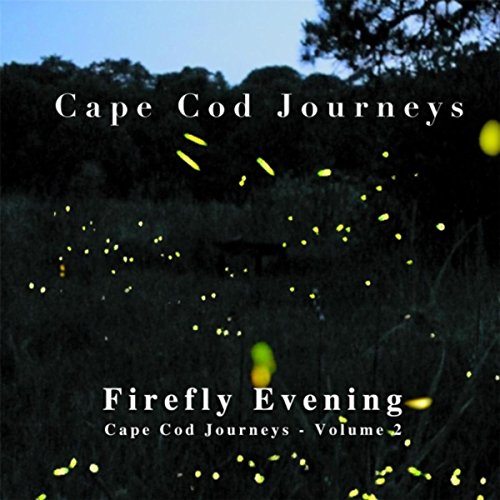 Play Cape Cod Journeys, Vol. 2: Firefly Evening by Christopher Seufert ...