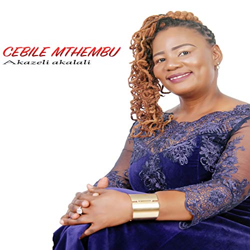 Amazon Music - CEBILE MTHEMBUのAkazeli Akalali - Amazon.co.jp