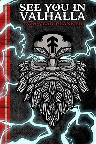 SEE YOU IN VALHALLA - TWO YEAR PLANNER: Weekly Planner and Calendar ...