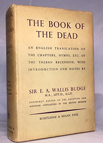 The Book of the Dead: An English Translation of the Chapters, Hymns ...