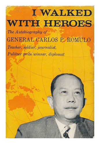I Walked with Heroes: General Carlos P. ROMULO: Amazon.com: Books