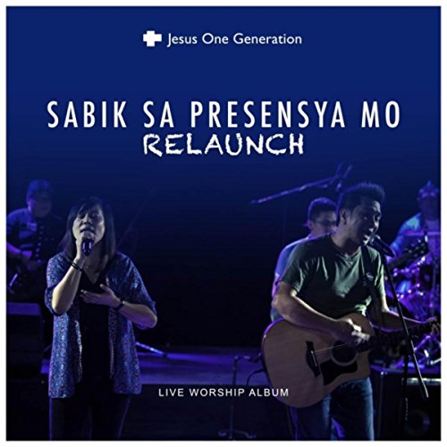 Play Sabik Sa Presensya Mo (Relaunch) [Live] by Jesus One Generation on ...