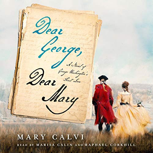 Amazon.com: Dear George, Dear Mary: A Novel of George Washington's ...