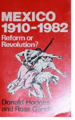 Mexico, 1910-1982: Reform or Revolution: Hodges, Donald, Gandy, Ross ...