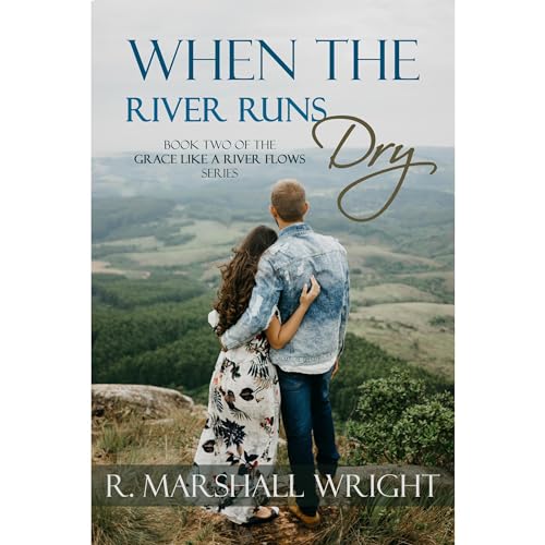 Amazon.com: When the River Runs Dry: Grace Like a River Flows Series ...