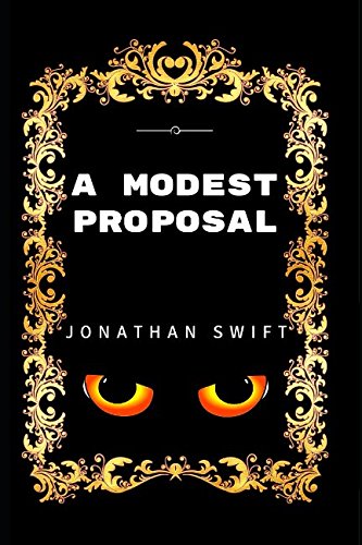 A Modest Proposal: By Jonathan Swift - Illustrated: Jonathan Swift ...