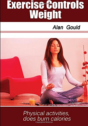 Buy Exercise Controls Weight: Physical Activities, Does Burn Calories ...