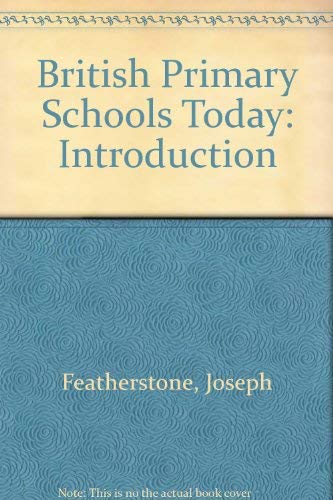 Introduction (British Primary Schools Today) : Featherstone, Joseph ...