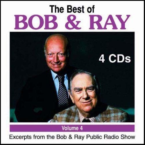 Best of Bob & Ray, Volume 4: Bob Elliott and Ray Goulding ...