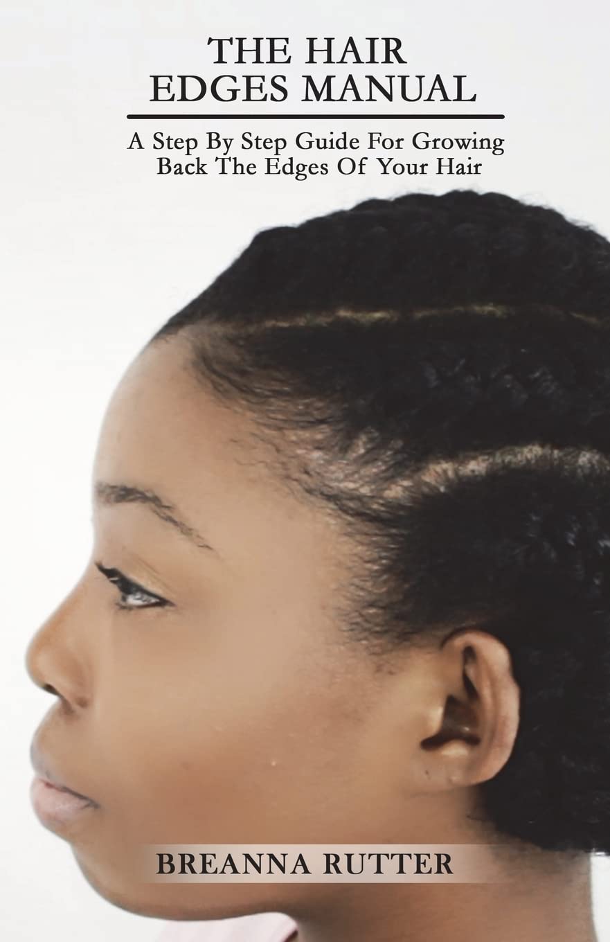 Buy The Hair Edges Manual: A Step By Step Guide For Growing Back The ...