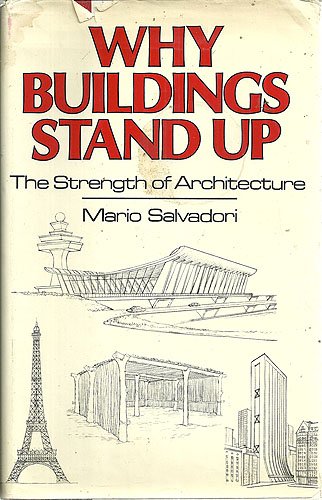 Why Buildings Stand Up: The Strength of Architecture: Salvadori, Mario ...