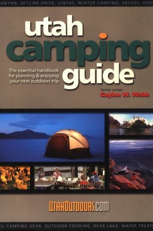 Utah Camping Guide : The essential handbook for planning and enjoying ...