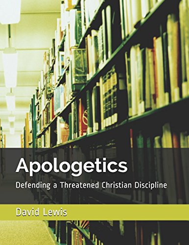 Apologetics: Defending a Threatened Christian Discipline: Lewis, David ...