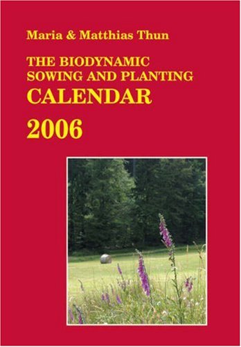 The Biodynamic Sowing and Planting Calendar 2006: 9780863154935: Amazon ...
