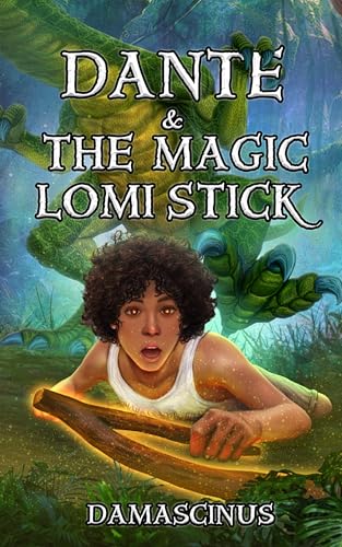 Book review of Dante and The Magic Lomi Stick - Readers' Favorite: Book ...
