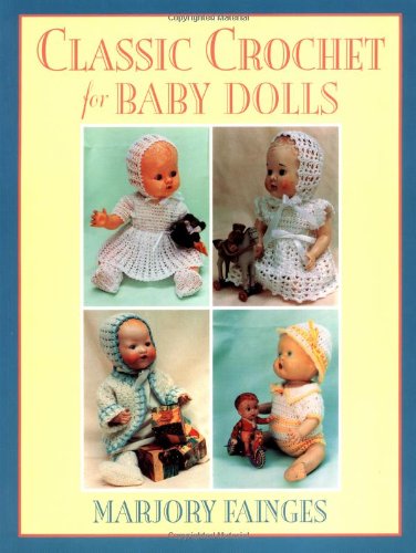 Classic Crochet for Baby Dolls: Amazon.co.uk: Fainges, Marjory ...