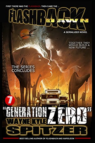Flashback Dawn: "Generation Zero" (Flashback Dawn: A Serialized Novel): Spitzer, Wayne Kyle ...