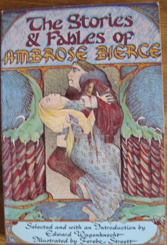 The Stories and Fables of Ambrose Bierce: Bierce, Ambrose, Illustrated ...