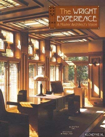 The Wright Experience: A Master Architect's Vision: Sara Hunt, Balthazar Korab, Margo Stipe ...
