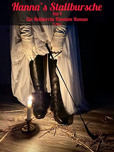 Hanna`s Stallbursche Teil 4: Ein Reitherrin Femdom Roman (Hanna´s ...