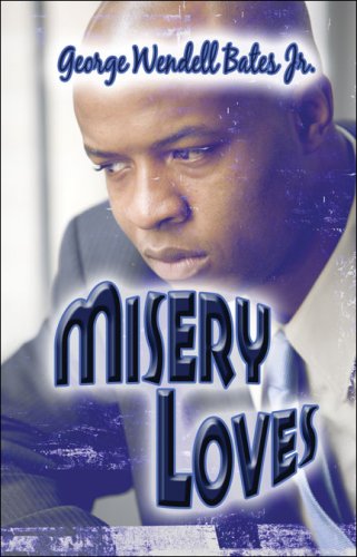 Misery Loves: Bates, George Wendell, Jr.: 9781604747539: Amazon.com: Books