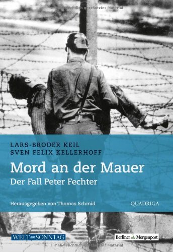 Mord an der Mauer: Der Fall Peter Fechter : Amazon.co.uk: Books