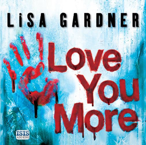 Love You More: Gardner, Lisa, Woodward, Jennifer, Lefkow, Laurel ...