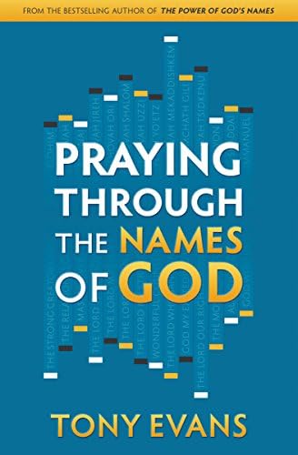 Praying Through the Names of God (The Names of God Series): Evans, Tony ...