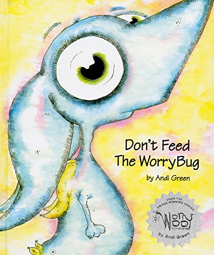 Don't Feed The WorryBug: A Children's Book About Worry: Andi Green ...