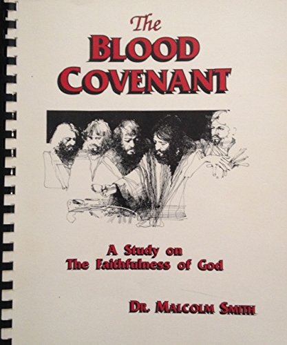 The Blood Covenant: A Study on the Faithfulness of God: Dr. Malcolm ...