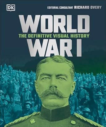 World War I: The Definitive Visual History (DK Definitive Visual ...