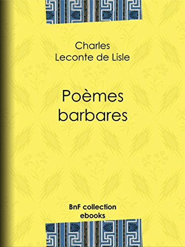 Poèmes barbares eBook : Lisle, Charles Leconte de: Amazon.fr: Boutique ...