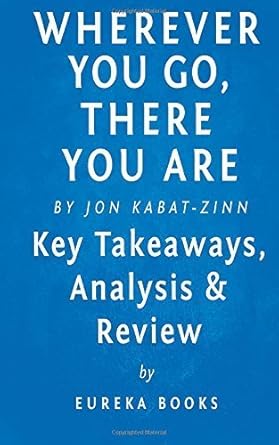 Wherever You Go, There You Are: Mindfulness Meditation in Everyday Life ...