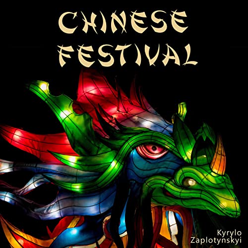 Play Chinese Festival by Kyrylo Zaplotynskyi on Amazon Music Unlimited