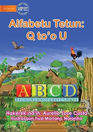 The Alphabet: Alfabetu Tetun: Q to'o U (Tetum Edition): Costa, Aurelio ...