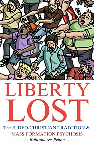 Amazon.com: Liberty Lost: Mass Formation Psychosis and the Judeo ...