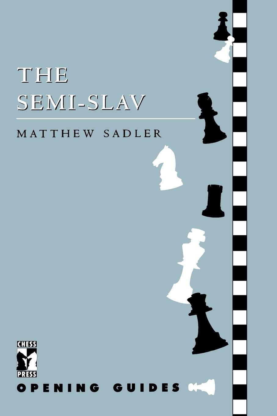 Semi Slav (Chess Press Opening Guides): Amazon.co.uk: Matthew Sadler ...